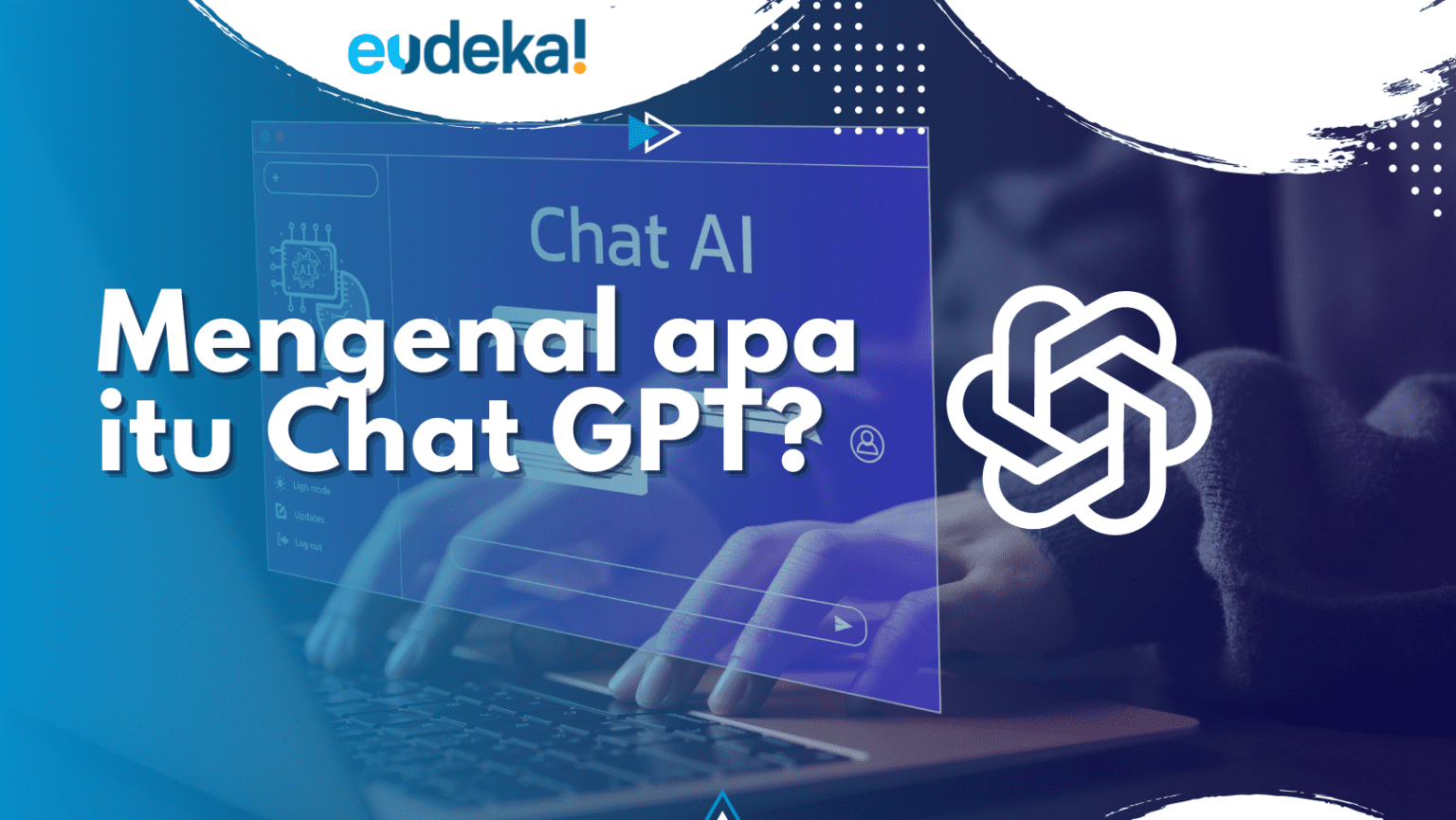 Mengenal Apa Itu Chat GPT? — Eudeka!